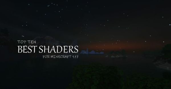 10 Best Minecraft Shaders 1.17.1 With Downloads and Reviews